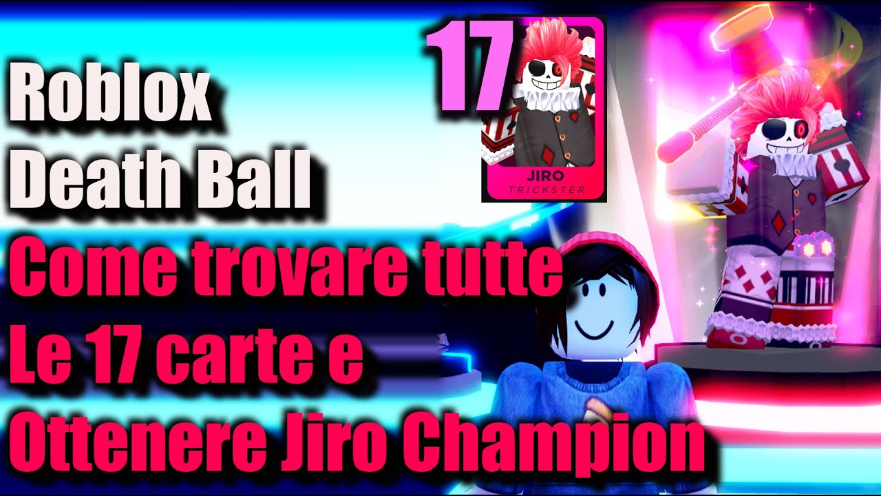 Come trovare tutte le 17 carte e ottenere Jiro Champion Palla della ...