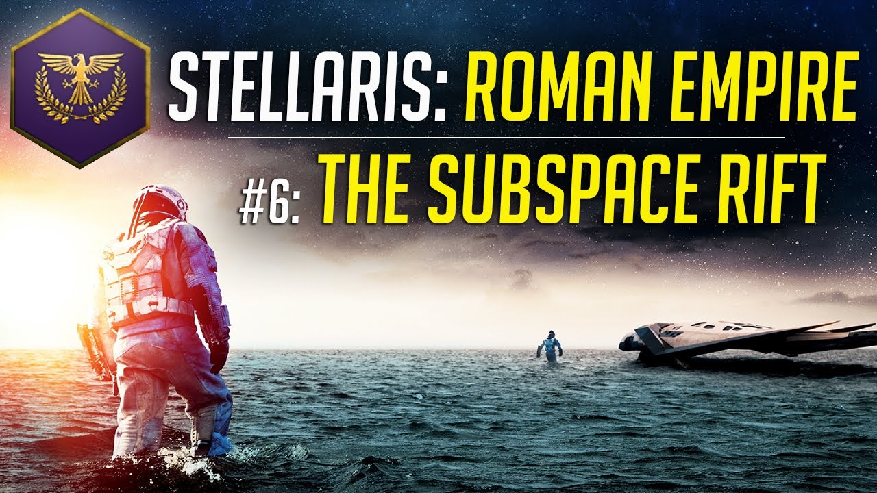 The Subspace Rift! - Let's Play Stellaris ROMAN EMPIRE - Ep.6 - Modded ...