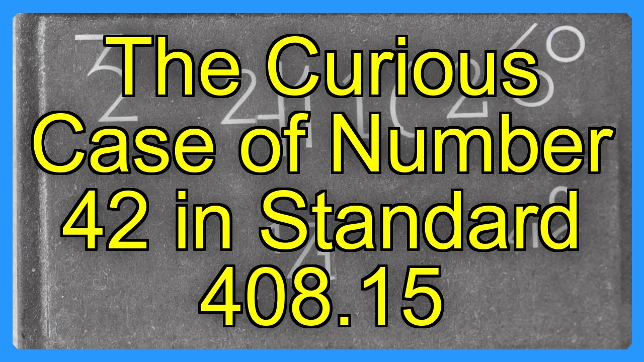 The Curious Case of Number 42 in Standard 408.15 - YouTube