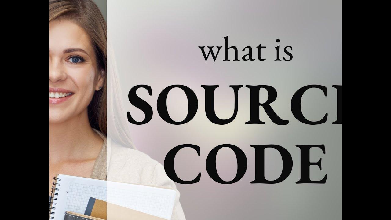 Source Code Definition Of Source Code Youtube