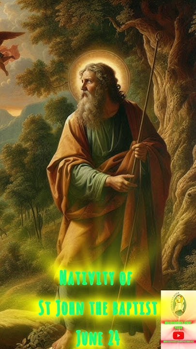 Nativity of St John the baptist june 24 - YouTube