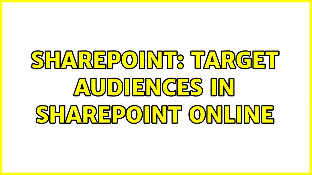 Sharepoint: Target audiences in SharePoint Online (2 Solutions!!) - YouTube