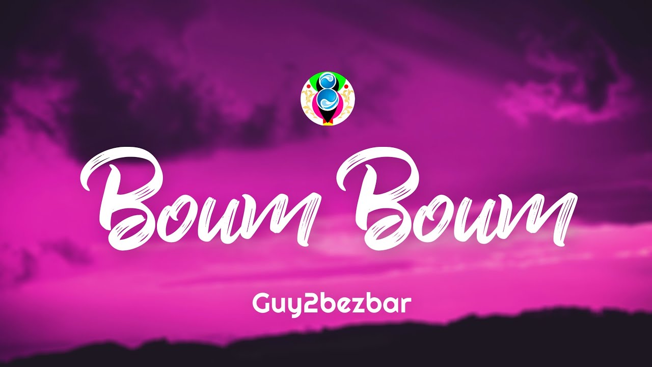 Guy2bezbar - Boum Boum (Paroles/Lyrics) - YouTube