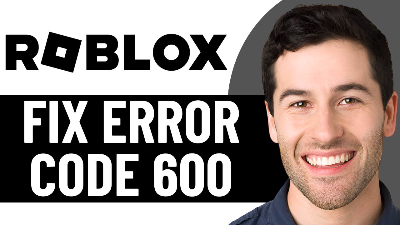 HOW TO FIX ROBLOX ERROR CODE 600 (FULL GUIDE) 2025! - YouTube