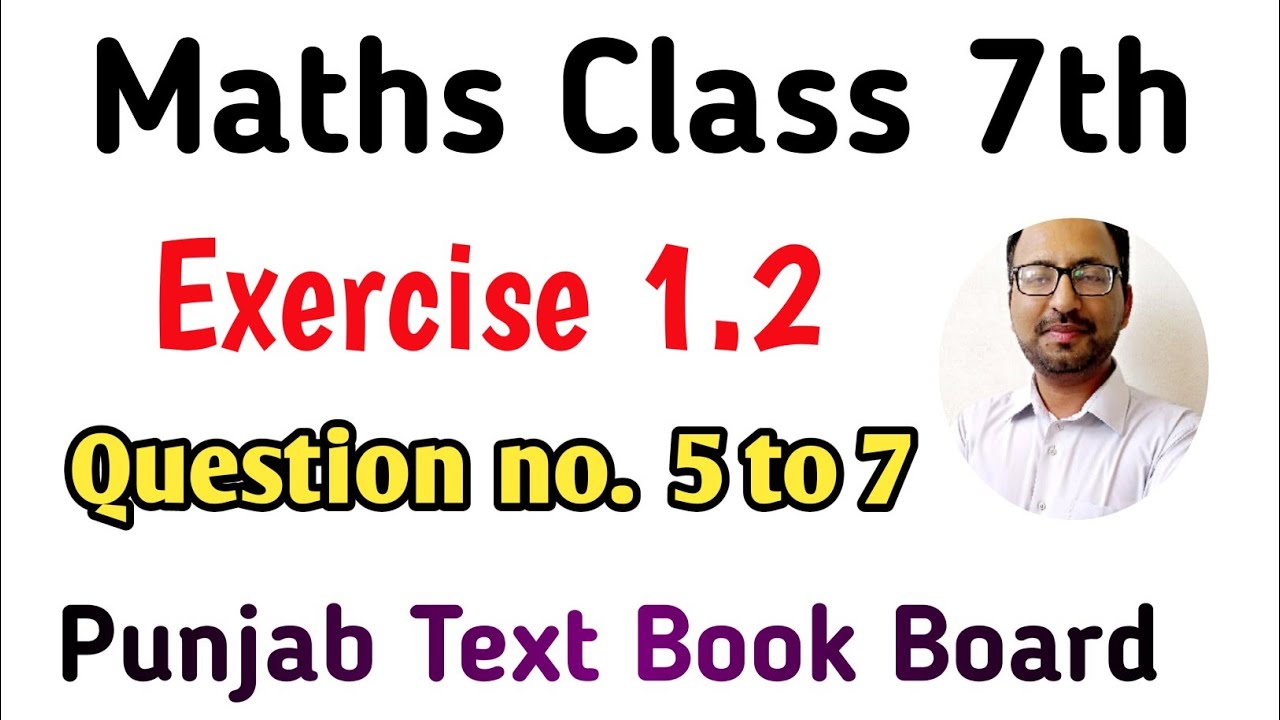 Chapter 1 Ex 1.2 Q 5, 6, 7 Class 7 Math PTB - Exercise 1.2 Unit 1 Class ...