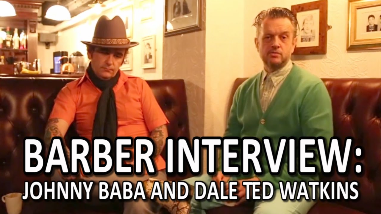 Barber Interview : Johnny Baba And Dale Ted Watkins - YouTube