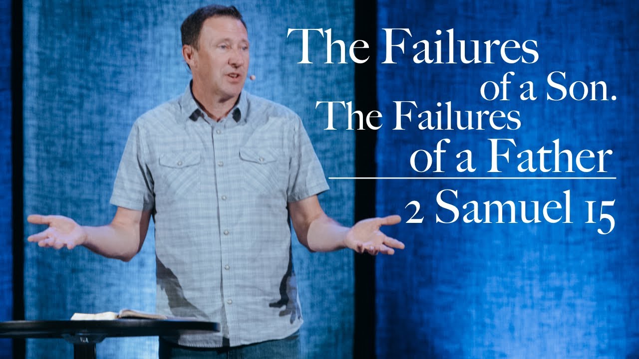 The Failures of a Father. The Failures of a Son. 2 Samuel 15 - YouTube