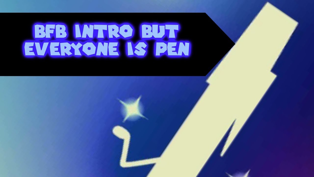 BFB Intro but everyone is 🅱️en aka Pen - YouTube