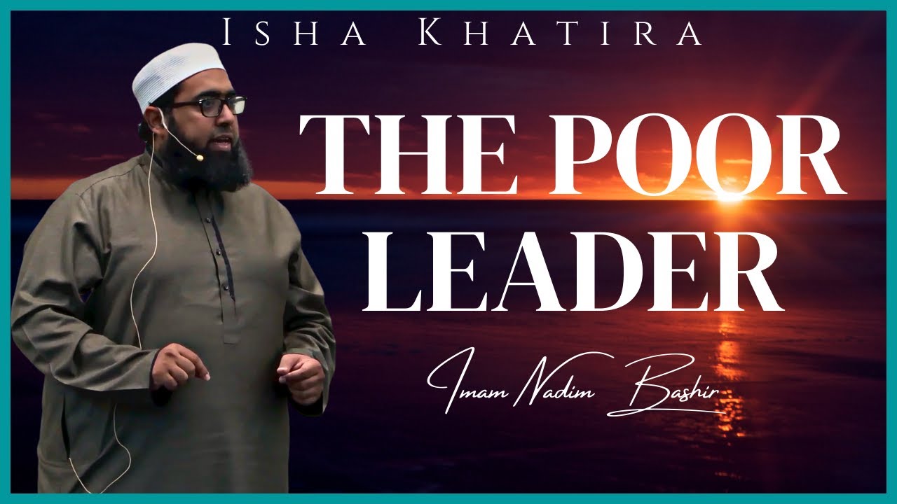 The POOR Leader | Imam Nadim Bashir - YouTube