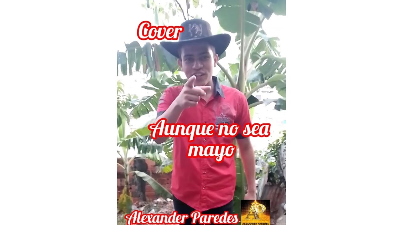 Aunque No sea Mayo - (Alexander Paredes) Dedicatoria para todas las ...