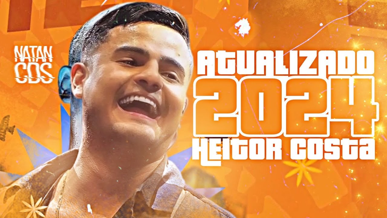 HEITOR COSTA 2024 - ATUALIZADO HC 6.0 - REPERTÓRIO NOVO - MÚSICAS NOVAS ...