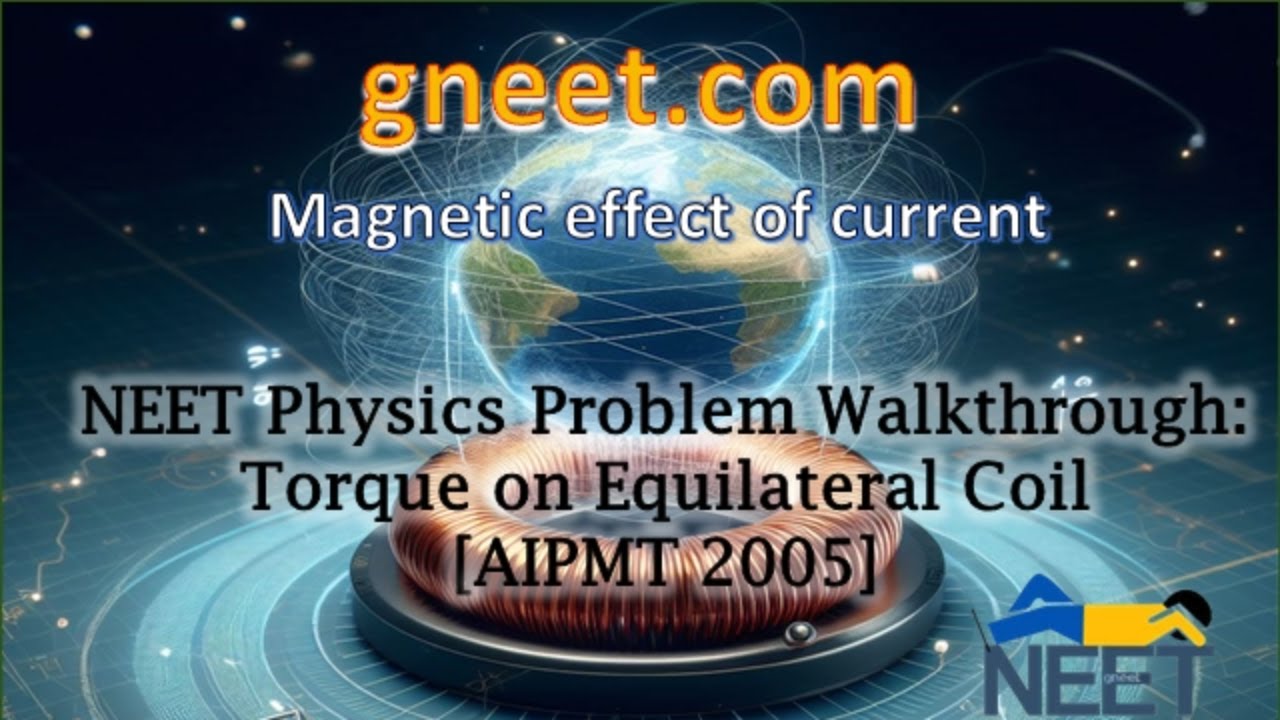 NEET Physics Problem Walkthrough: Torque on Equilateral Coil [AIPMT ...
