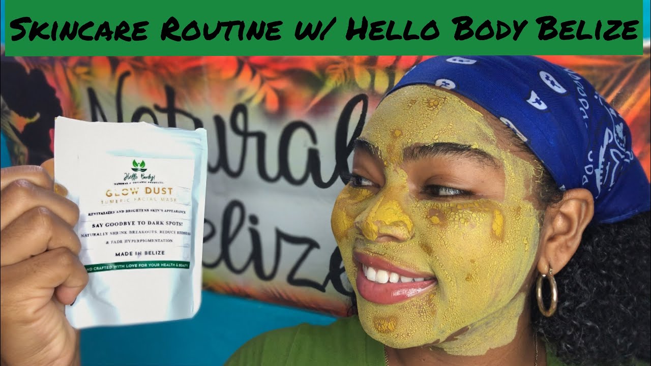 SKIN CARE ROUTINE DURING QUARANTINE | HELLO BODY BELIZE | FOUR STEP ROUTINE | NATURAL PRODUCTS ...