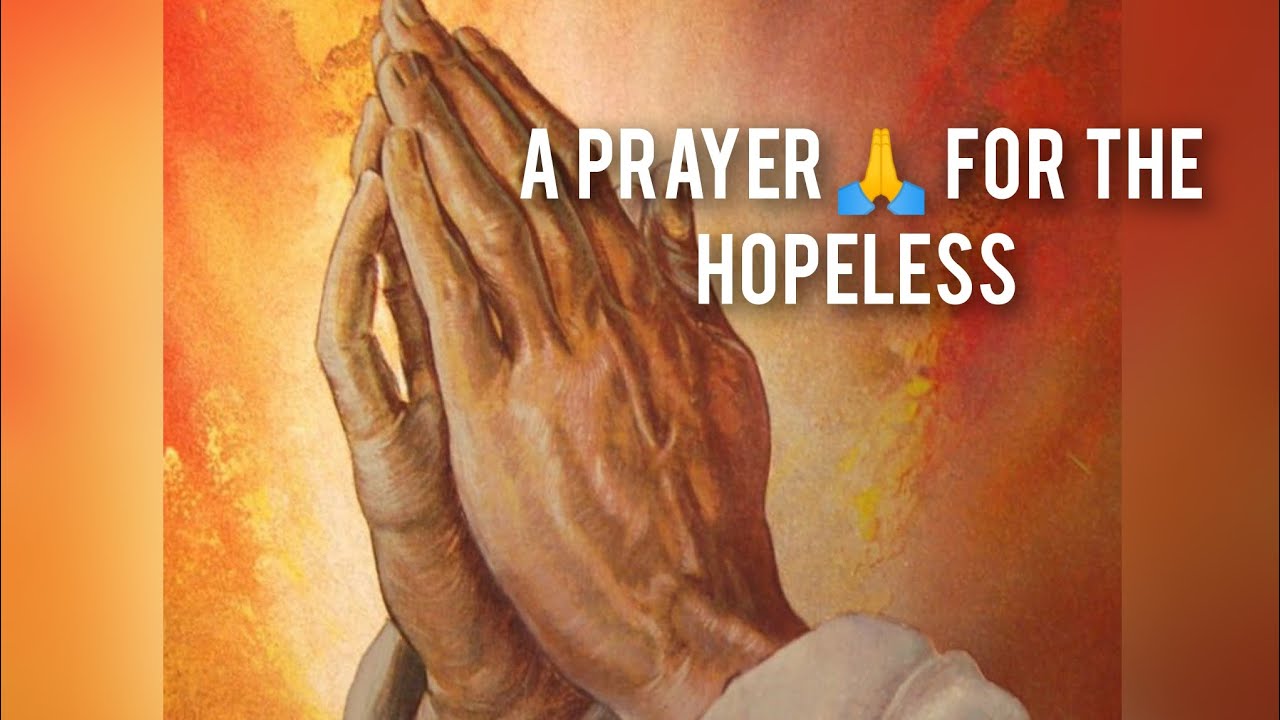 A prayer 🙏 for the hopeless - YouTube