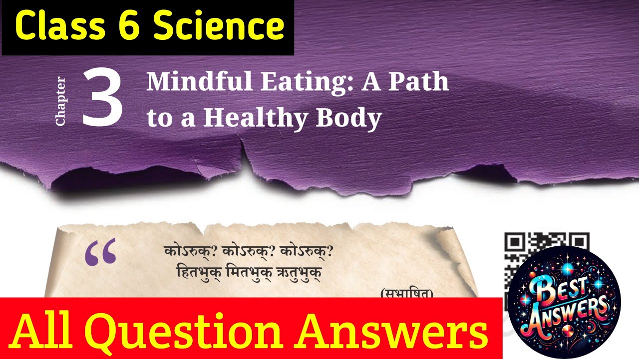 Mindful Eating Question Answer | Class 6 Science Chapter 3 Question ...
