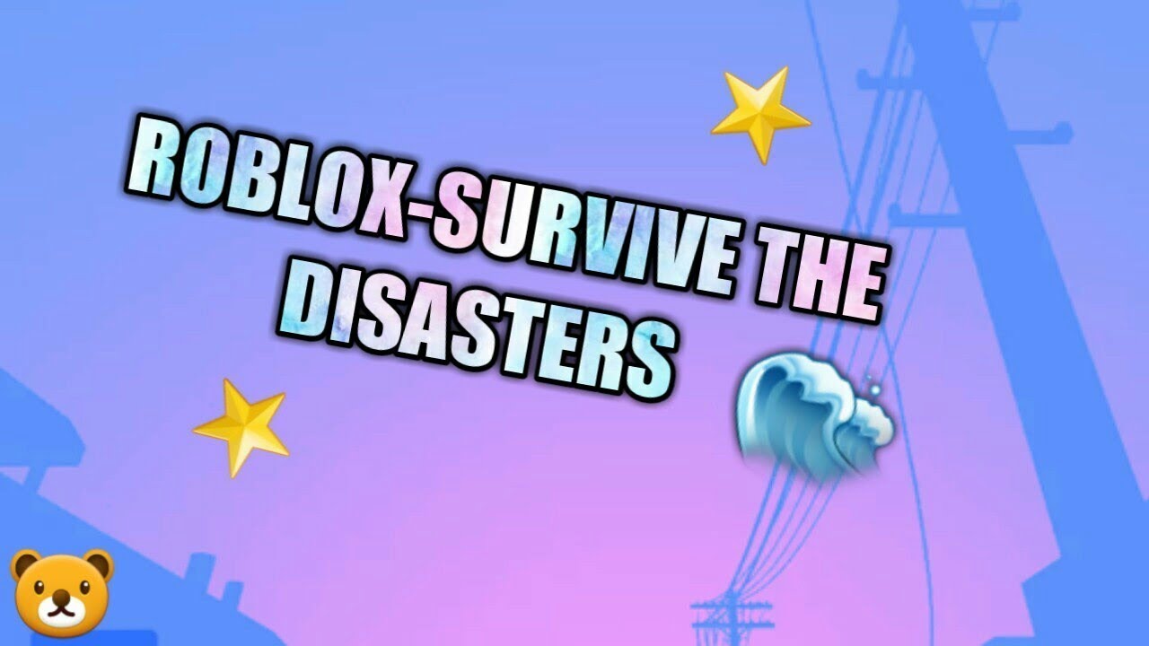 ROBLOX-SURVIVE THE DISASTERS 🌊 - YouTube