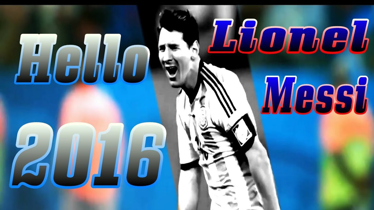Lionel Messi Hello 2016 - YouTube