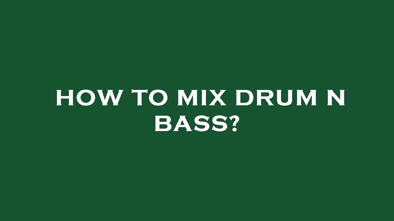 How to mix drum n bass? - YouTube