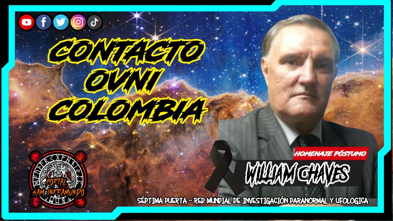 HOMENAJE POSTUMO - William Chaves Ariza | Contacto Ovni Colombia - YouTube
