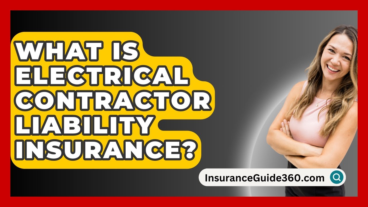 What Is Electrical Contractor Liability Insurance? - InsuranceGuide360 ...
