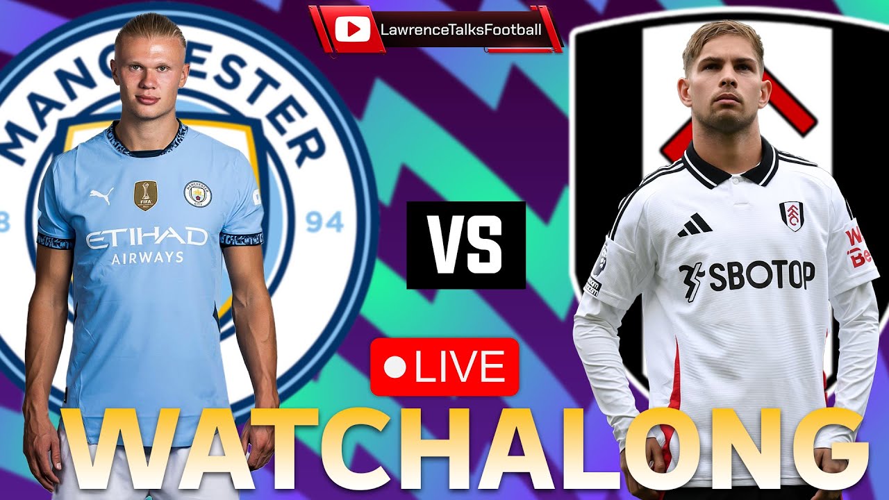 Man City🔵 vs Fulham⚪ | 🚨LIVE Watchalong | Haaland vs ESR | - YouTube