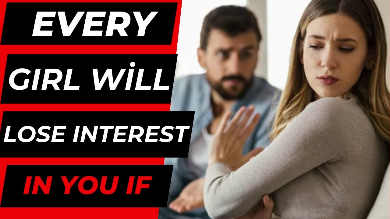 Common Mistakes That Can Make Every Girl Lose Interest in You - YouTube