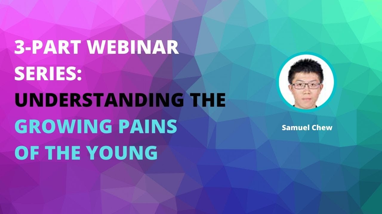 Understanding the Growing Pains of the Young by Samuel Chew | 24th May ...
