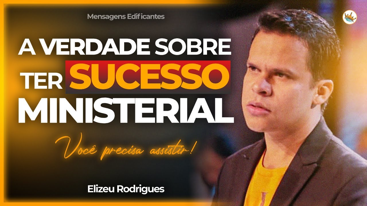 COMO TER SUCESSO MINISTERIAL - Pregação Forte | Pr. Elizeu Rodrigues ...