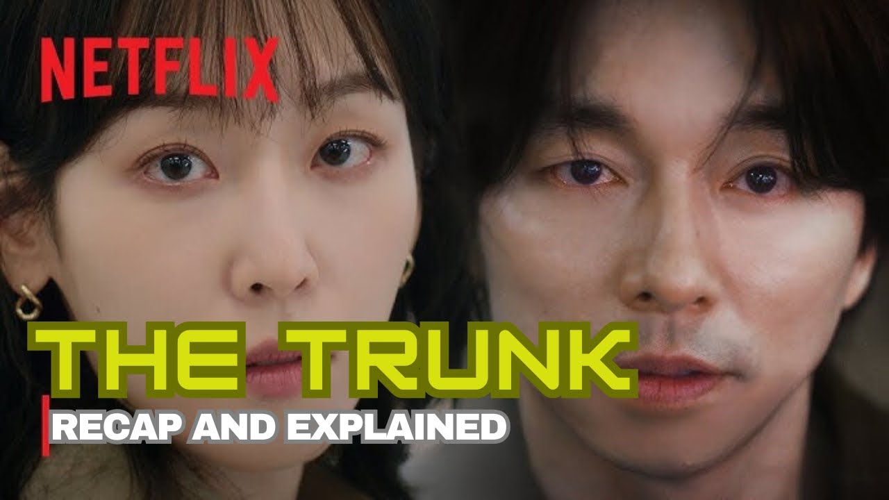Netflix The Trunk K-Drama |Full Breakdown | Spoilers | Ending Explained - YouTube