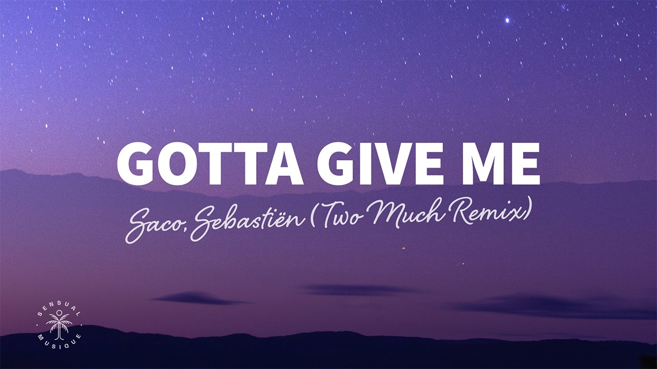 Saco, Sebastiën - Gotta Give Me (TWOMUCH Remix) [Lyrics] - YouTube