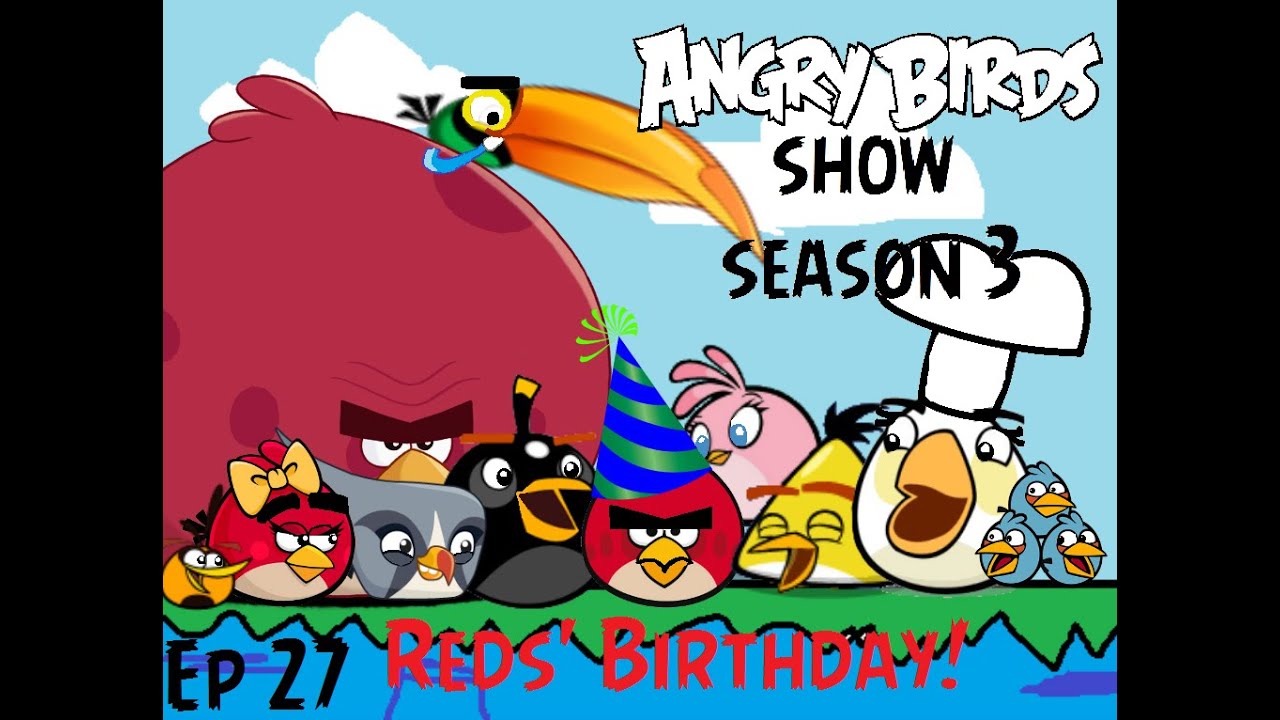 Angry Birds show ep 27 Reds' birthday! - YouTube