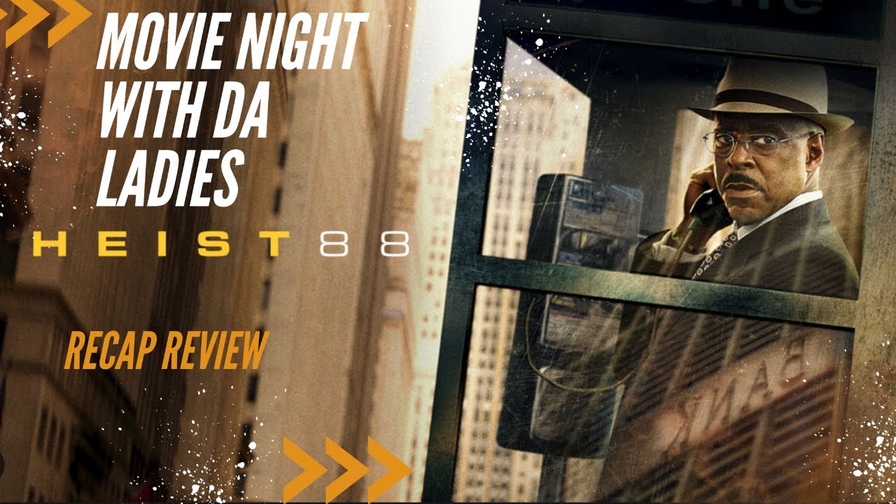 HEIST 88 MOVIE NIGHT WITH DA LADIES - YouTube