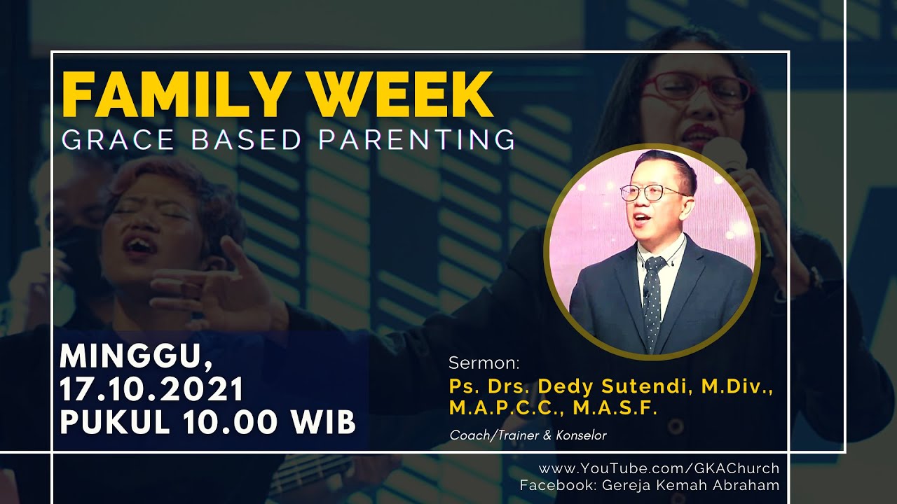 GRACE BASED PARENTING by Ps. Drs. Dedy Sutendi, M.Div., M.A.P.C.C., M.A.S.F. | Minggu, 17.10. ...