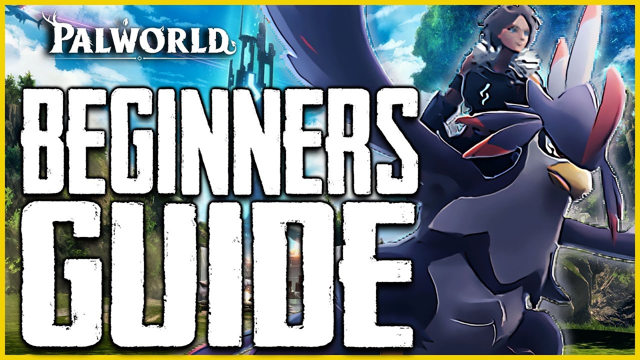 Palworld BEGINNERS GUIDE - The Ultimate New Player Guide Tips and ...