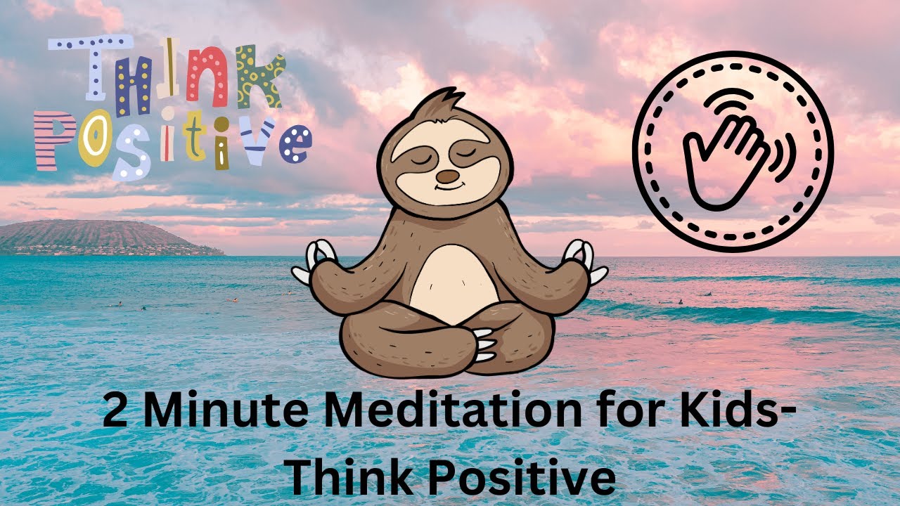 2 Minute Meditation for Kids - Think Positive - YouTube