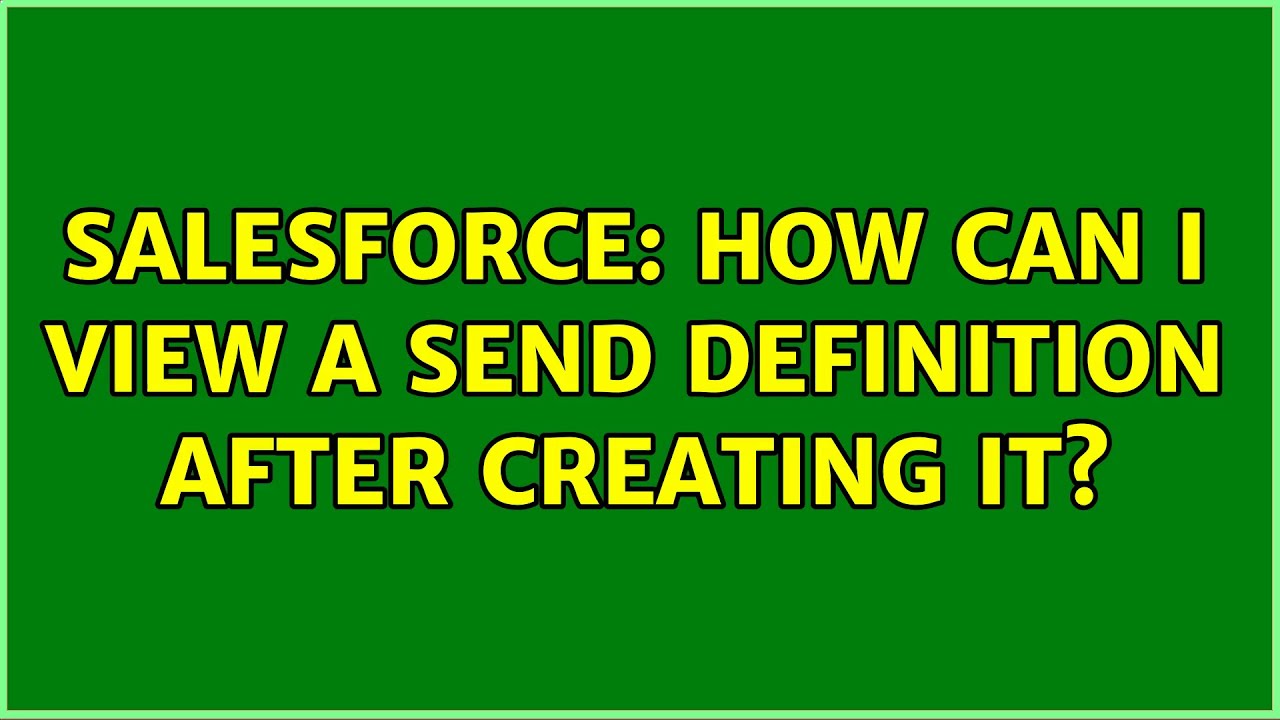 Salesforce: How can I view a Send Definition after creating it? - YouTube