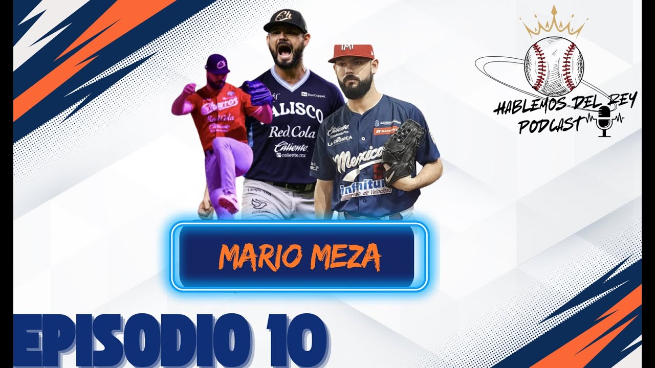 EPISODIO 10 - MARIO MEZA ( CAMPEONATO CON CHARROS, FIRMA CON CUBS ...