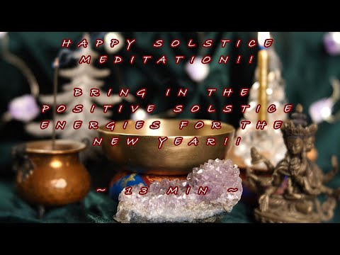 HAPPY SOLSTICE! 13 MIN. SOLSTICE MEDITATION FOR BRINGING POSITIVE CHANGES &HEALING FOR THE NEW YEAR!