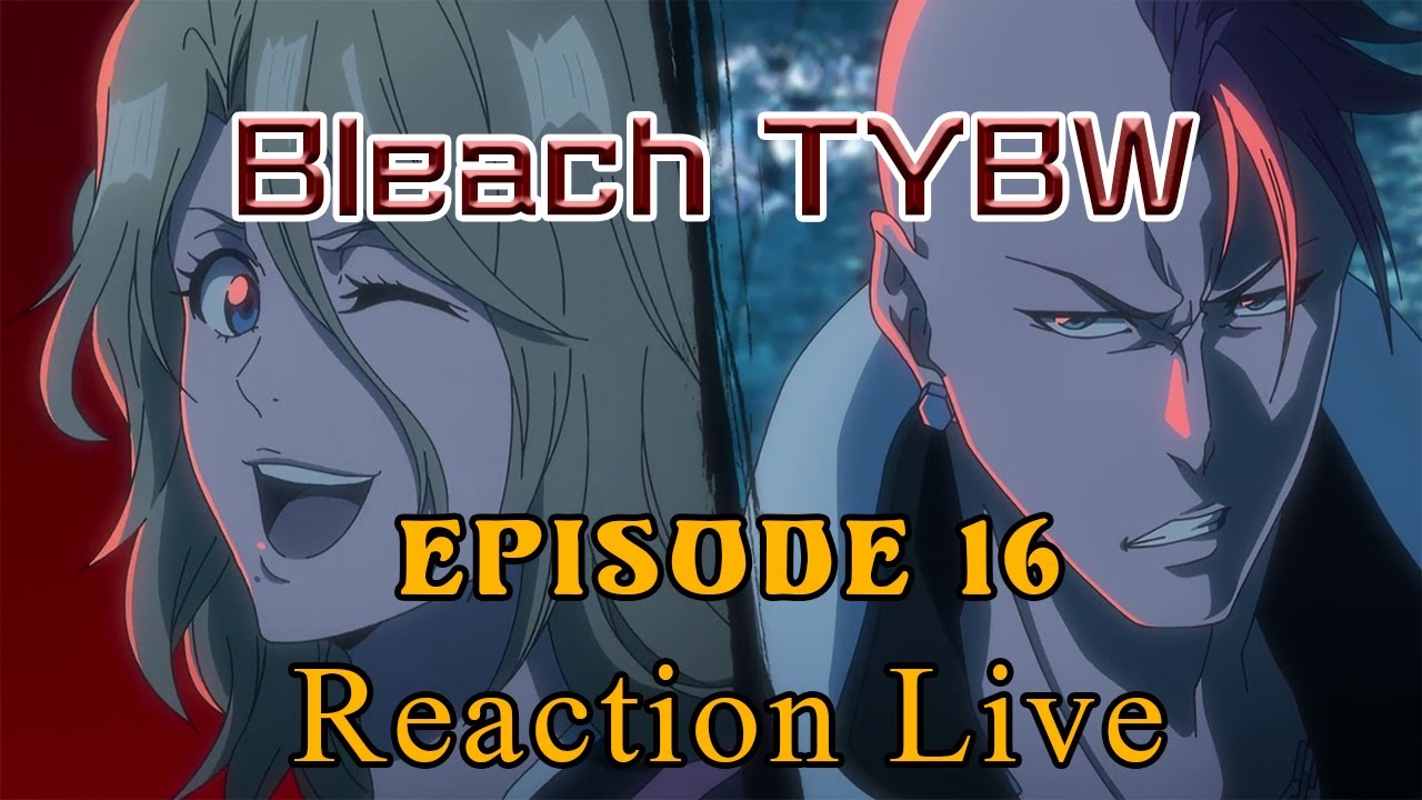 Bleach TYBW 16 VOSTFR Reaction Live | Bleach Thousand Year Blood War ...