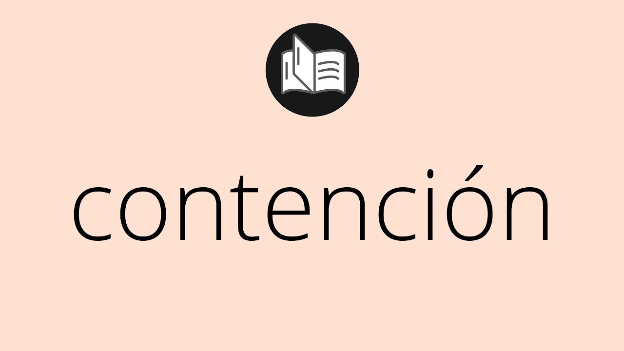 Que significa CONTENCIÓN • contención SIGNIFICADO • contención ...