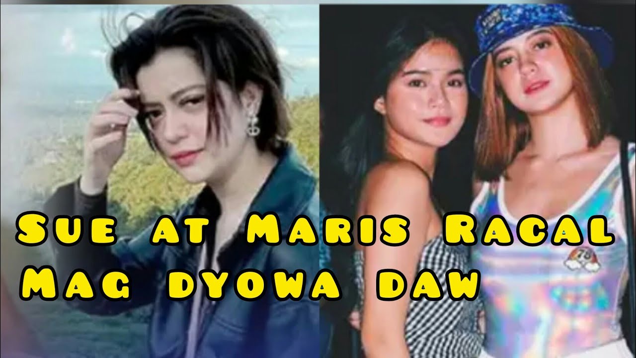 SUE RAMIREZ TOMBOY DAW DYOWA DAW NITO NGAYON SI MARIS RACAL OMG TOTOO ...