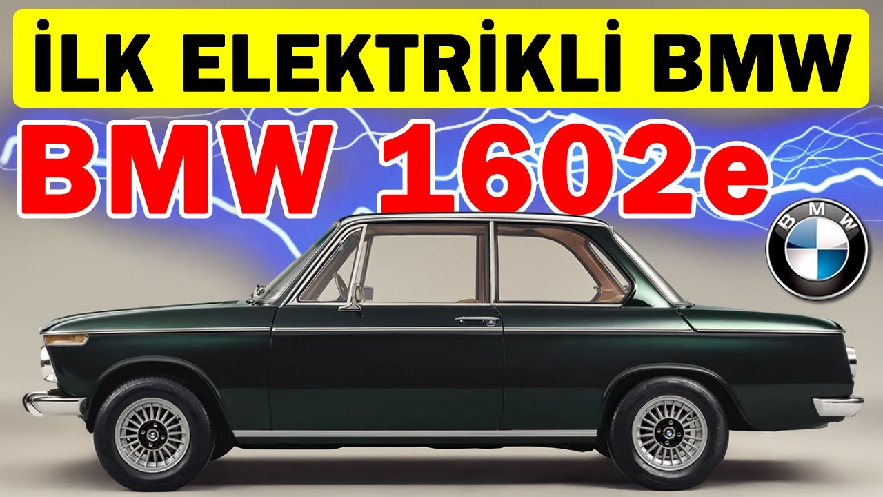 BMW 1602e Hikayesi : İlk Elektrikli BMW Otomobil Elektro-Antrieb'in ...