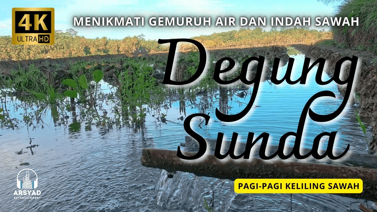 MENIKMATI GEMURUH AIR DAN INDAHNYA SAWAH - DEGUNG SUNDA JAMAN DULU ...