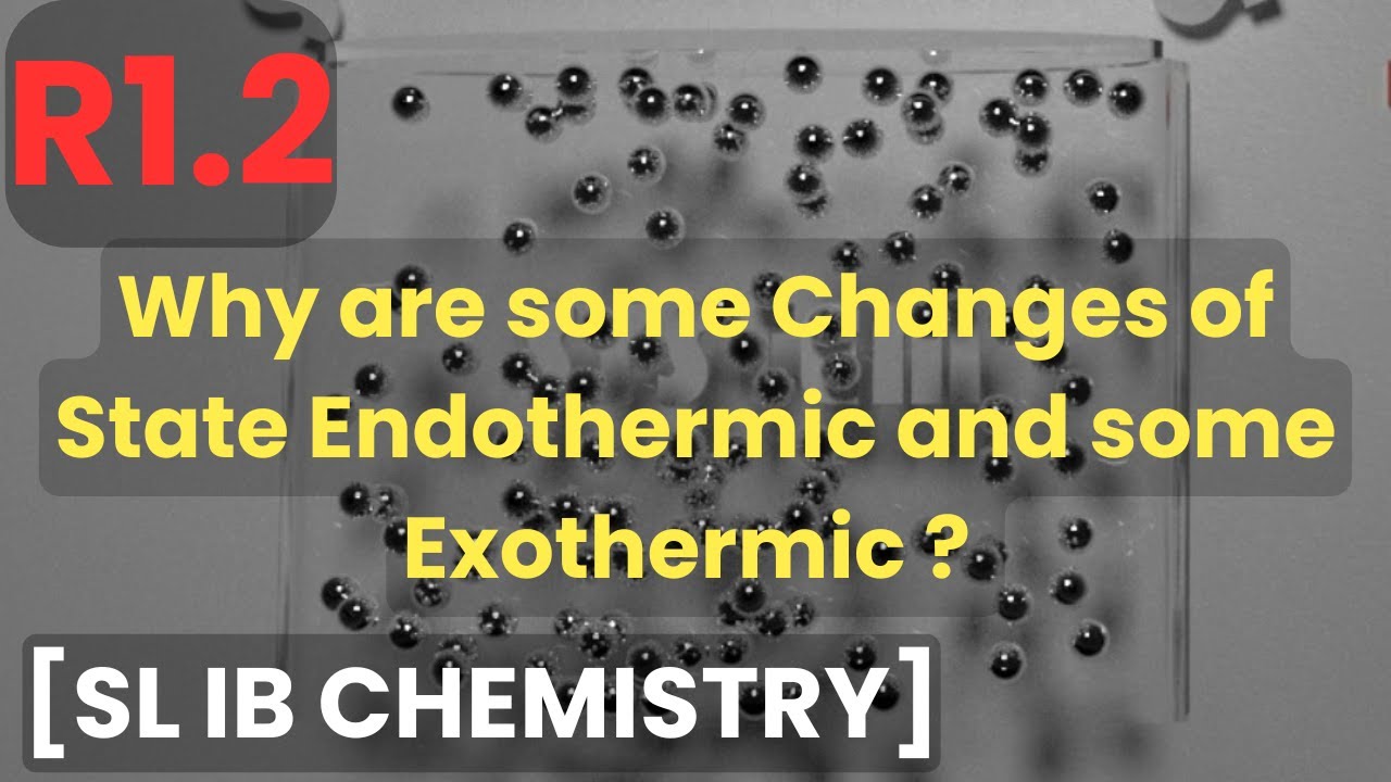 R1.2 Why are some Changes of State Endothermic and some Exothermic ...
