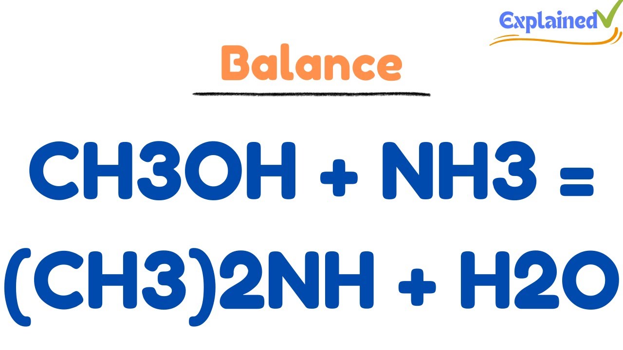 How to Balance CH3OH + NH3 = (CH3)2NH + H2O (Methanol + Ammonia) - YouTube