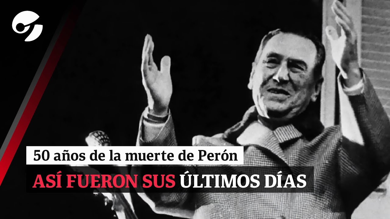 50 AÑOS de la muerte de PERÓN: así fueron los últimos días del General ...
