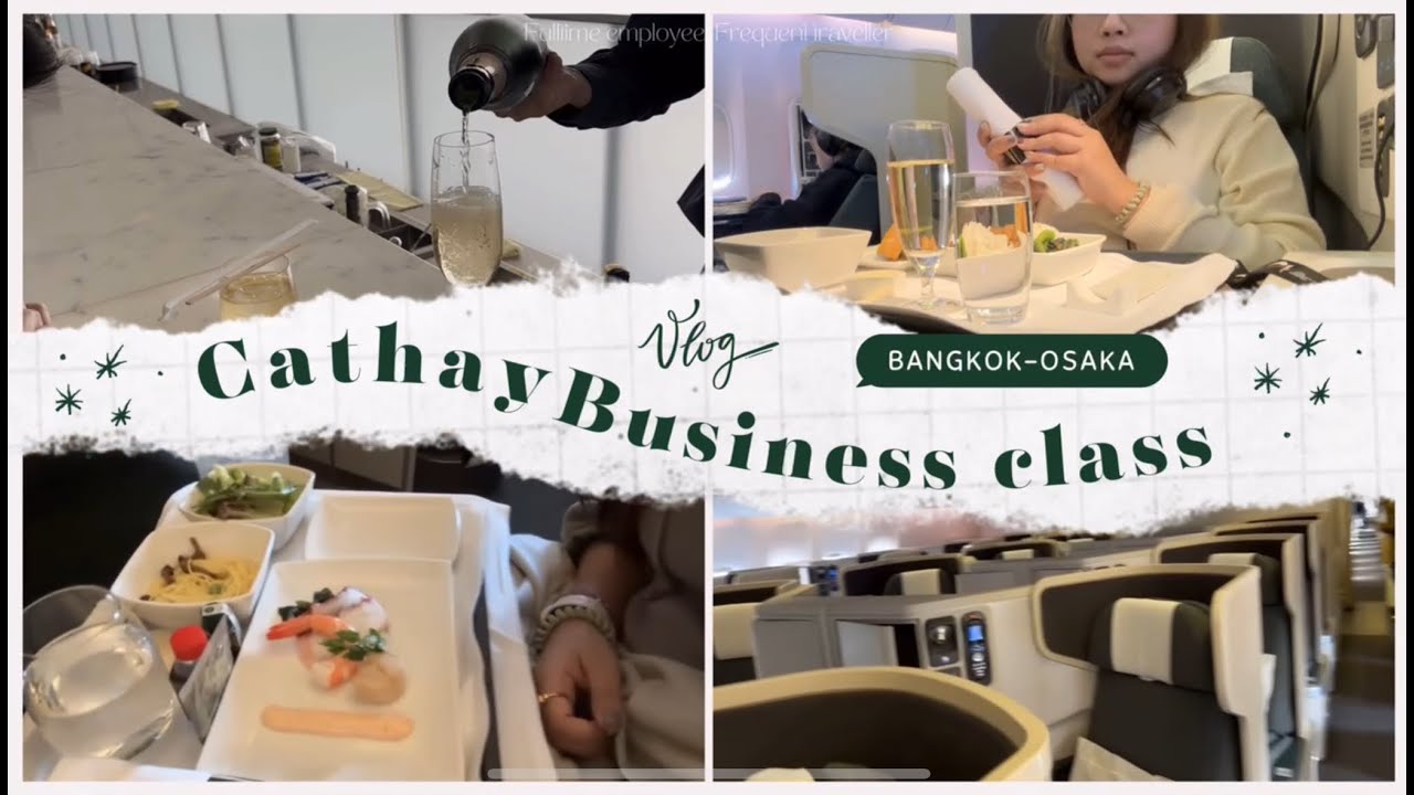 Cathay Business Class Vlog from Bangkok to Osaka - YouTube