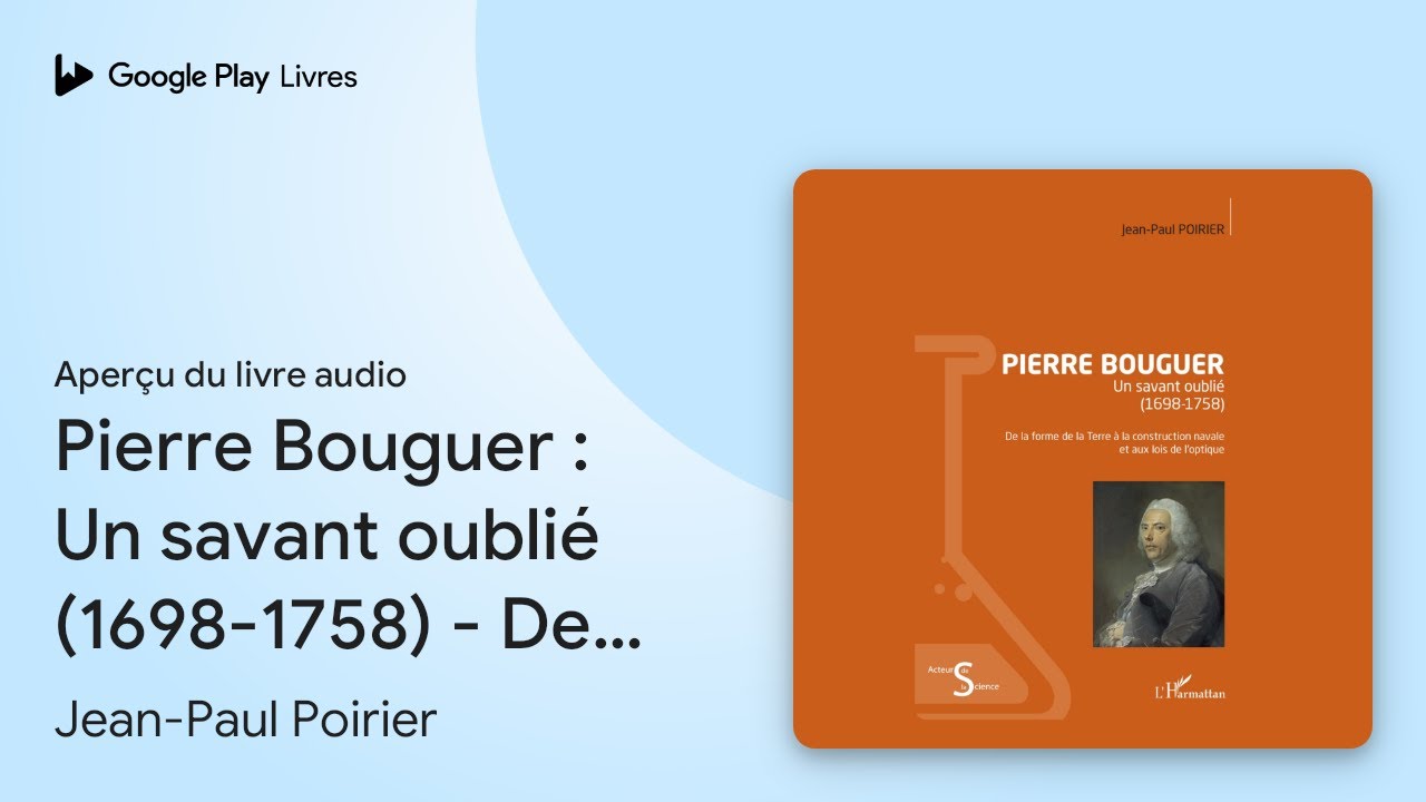 Pierre Bouguer : Un savant oublié (1698-1758) -… de Jean-Paul Poirier ...