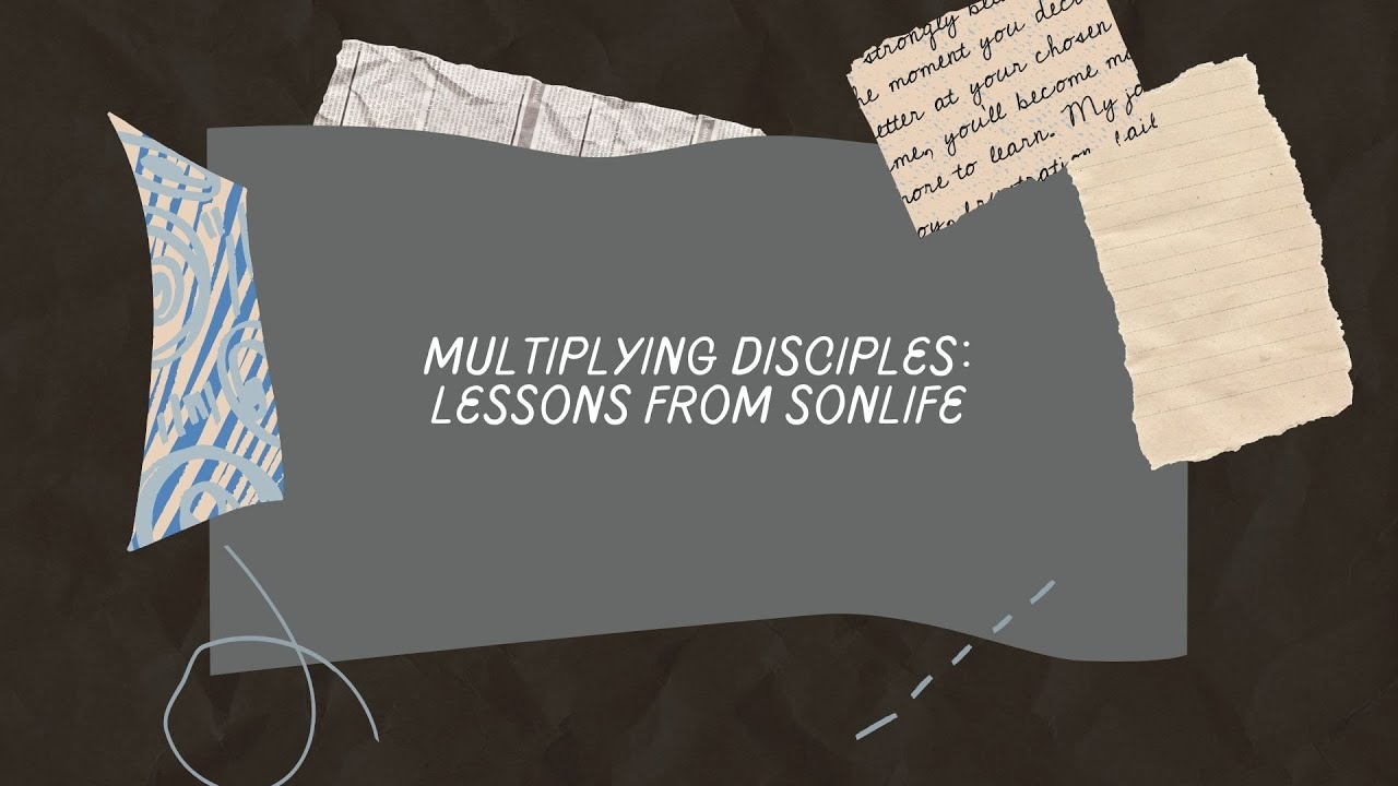 Multiplying Disciples - Lessons from Sonlife - YouTube