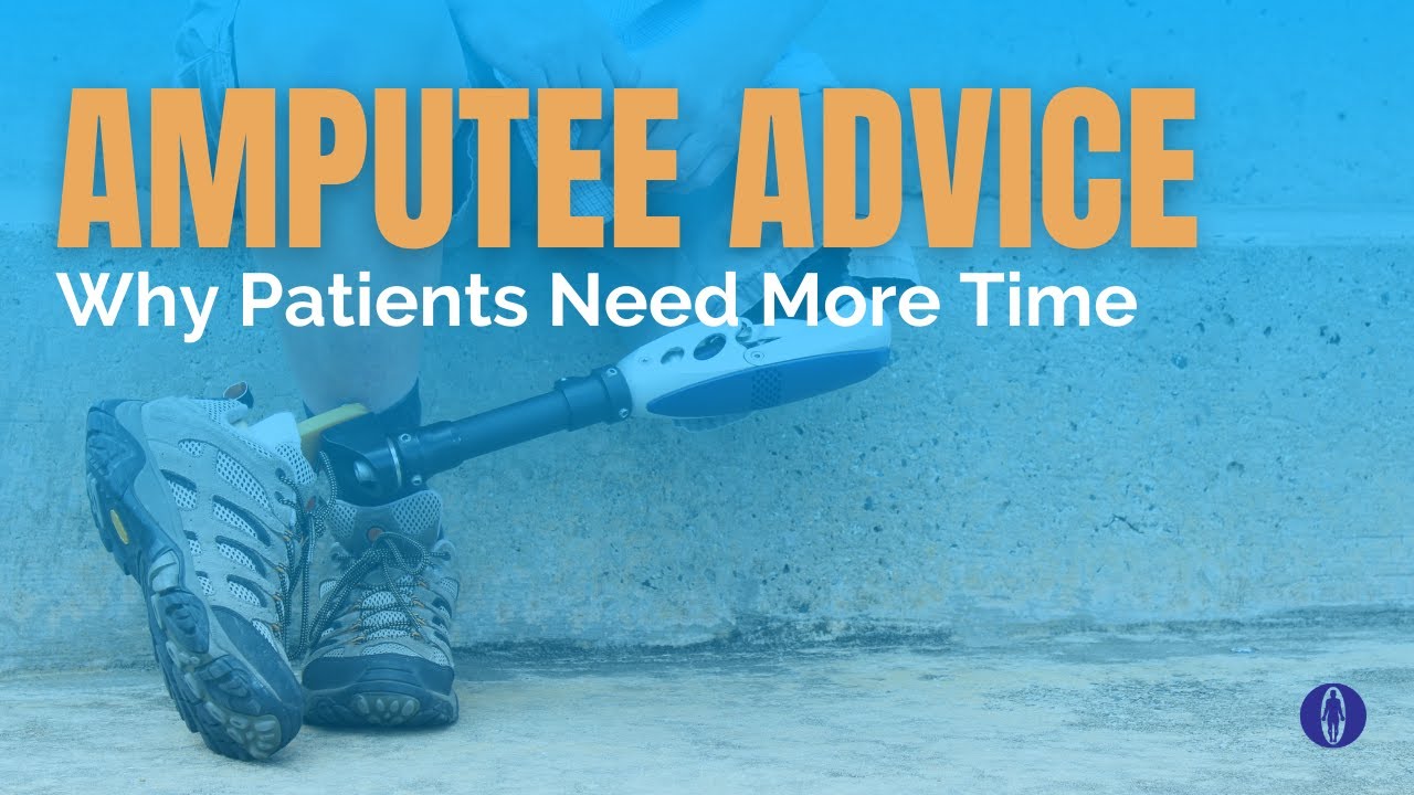 Amputee Advice: Patients Need Time - YouTube